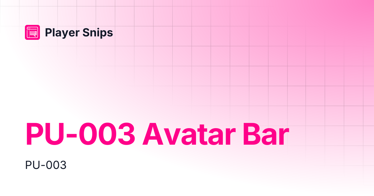 PU-003 Avatar Bar | Player Snips