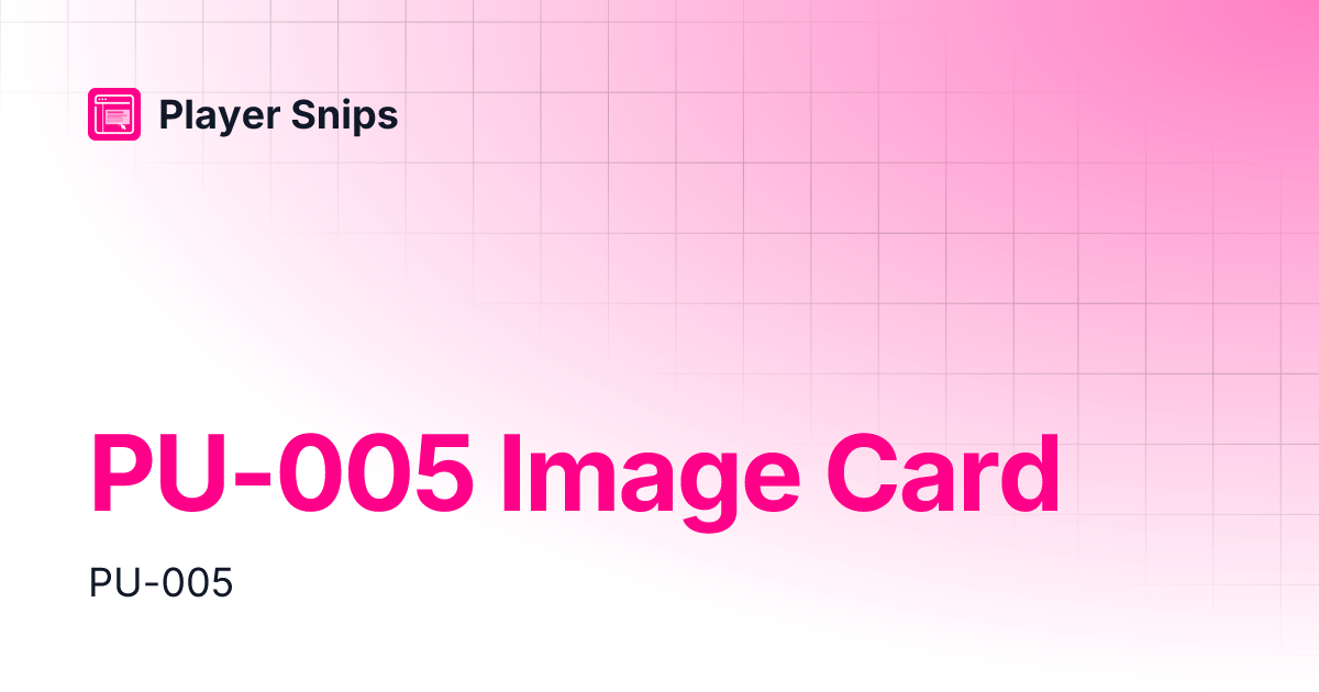 PU-005 Image Card | Player Snips