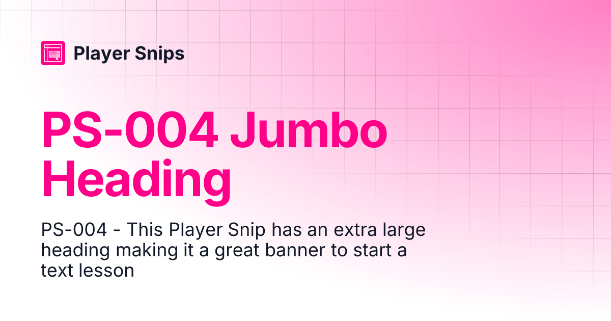 PS-004 Jumbo Heading | Player Snips
