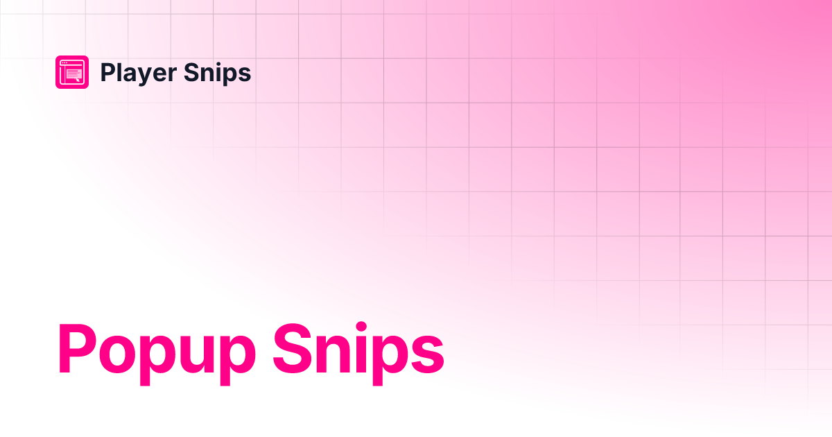 Popup Snips | Player Snips